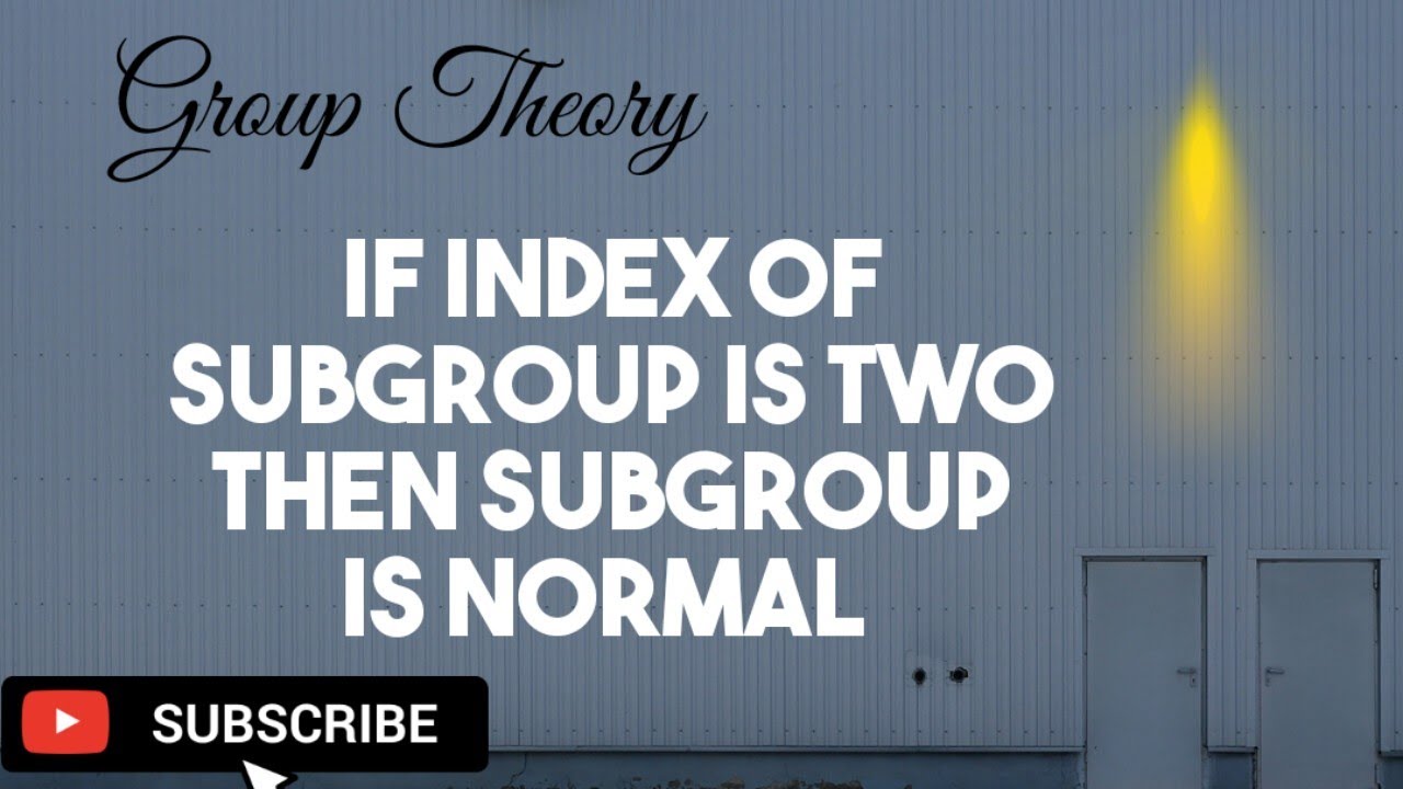 Subgroup of Index Two is normal Subgroup of G - YouTube