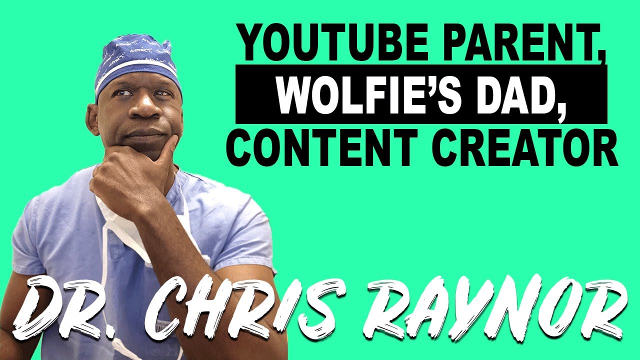 Dr. Chris Raynor, Wolfies Dad: The life of a YouTube Parent, Creating ...