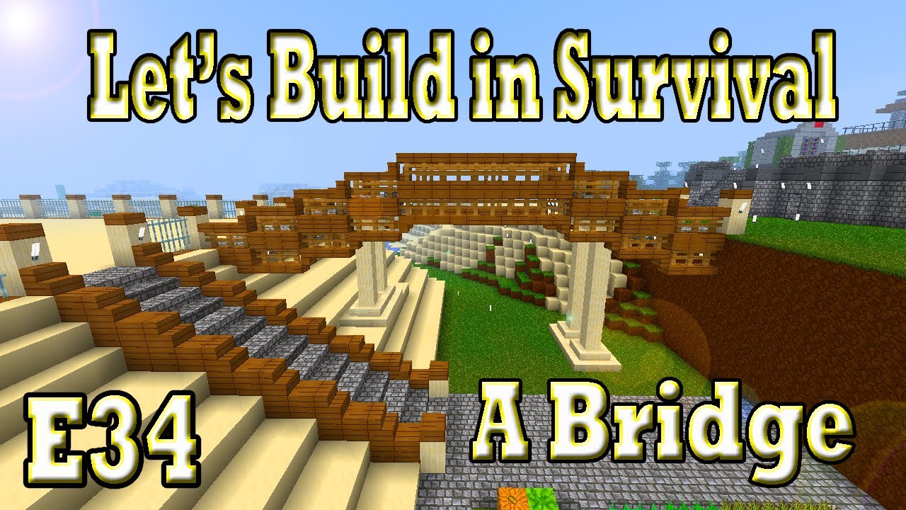 Minecraft Let's Build in Survival ( A Bridge ) E 34 - YouTube