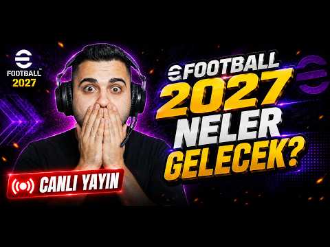🔴 CANLI | EFOOTBALL 2027'DE NELER GELECEK? EFOOTBALL CONNECT İZLİYORUZ!