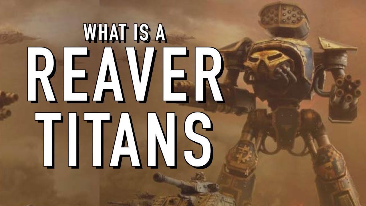 40 Facts and Lore on the Reaver Class Titan Warhammer 40k - YouTube