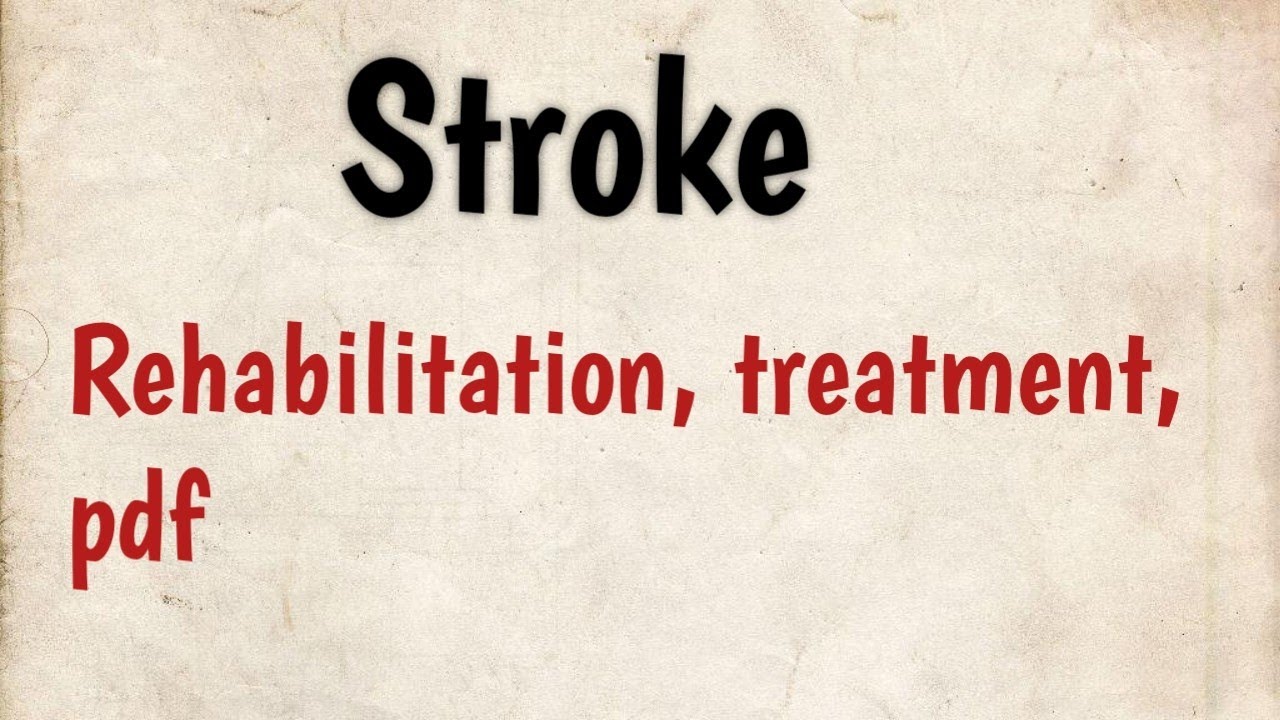 Stroke Rehabilitation, Notes, explanation,Stroke treatment. - YouTube