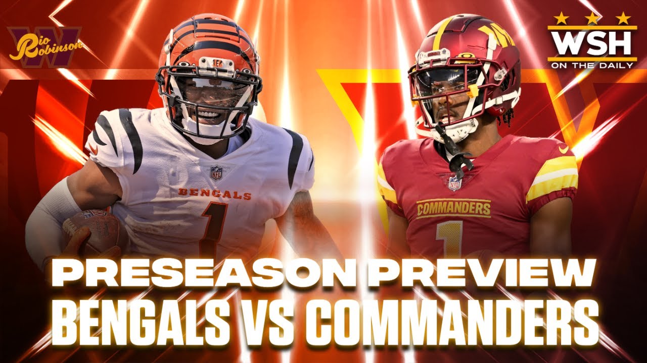 Washington Commanders vs. Cincinnati Bengals GAME Preview w/ Josh ...