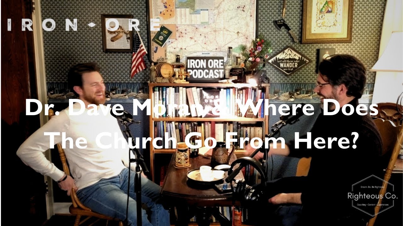 Episode 17 - Dave Moran pt. 3: Where does the Church go from here ...