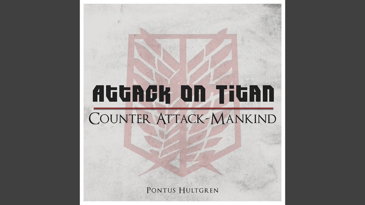 Counter Attack-Mankind (From "Attack on Titan") - YouTube