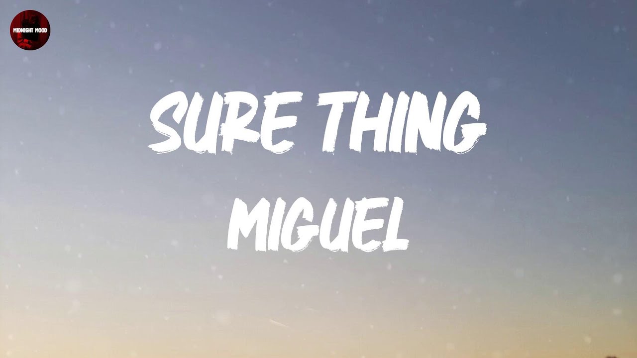 Miguel - Sure Thing (Lyrics) - YouTube