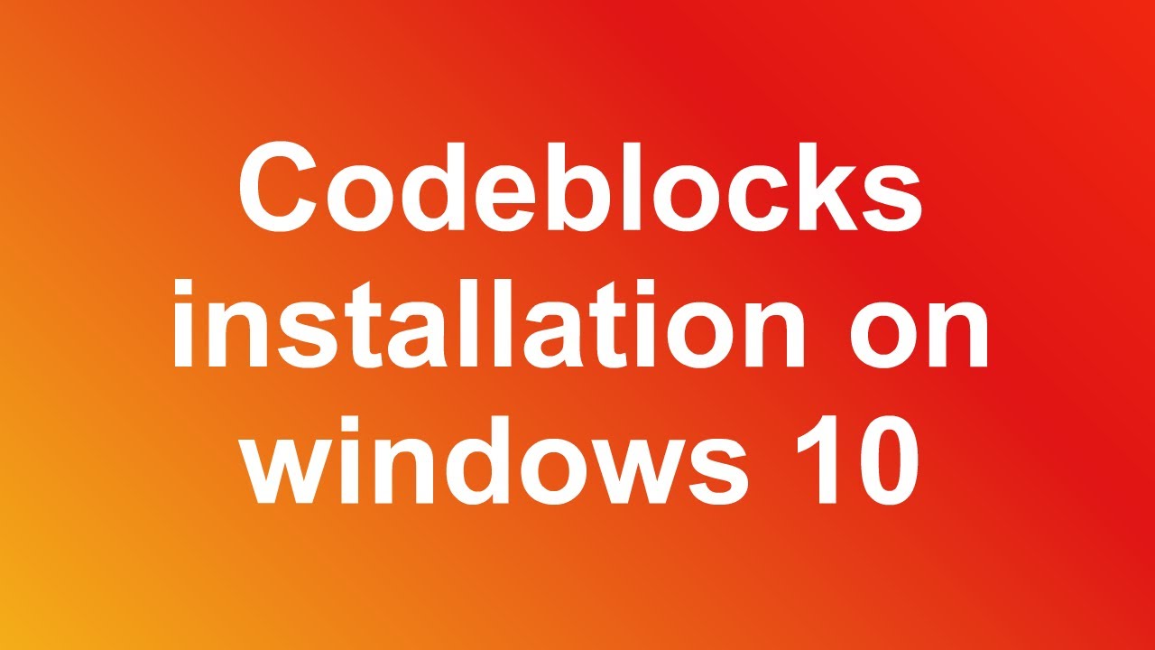 Codeblocks Installation on window10 and making first application in ...