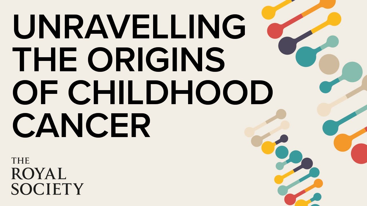 The origins of childhood cancer | The Royal Society - YouTube