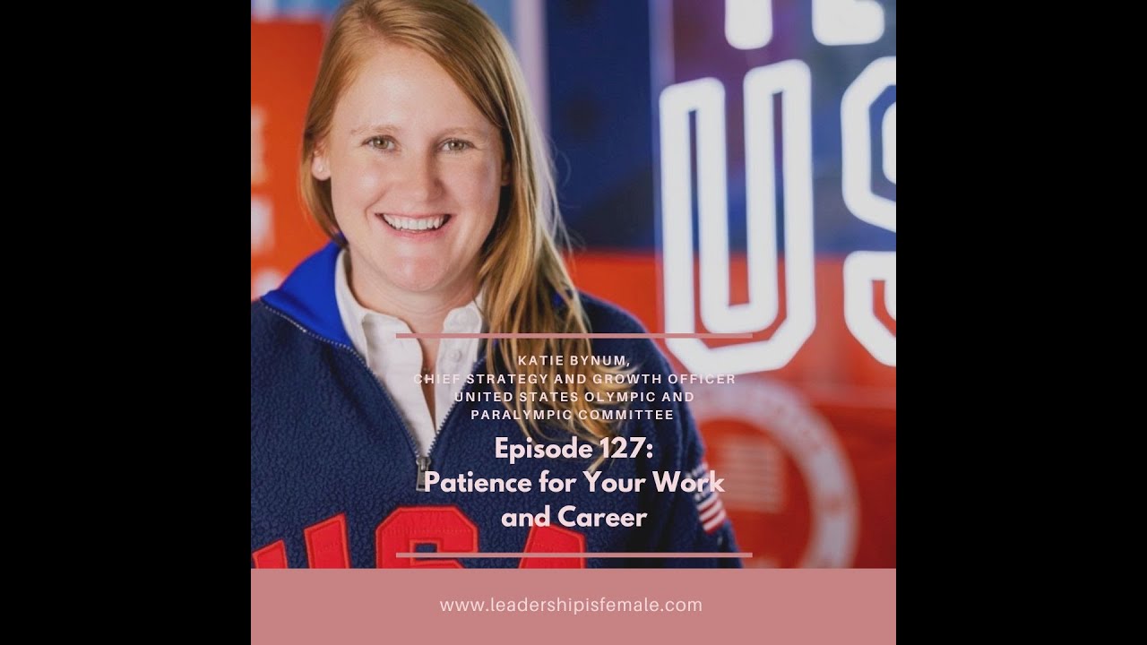 127. Patience for Your Work and Your Career with Katie Bynum, Chief ...