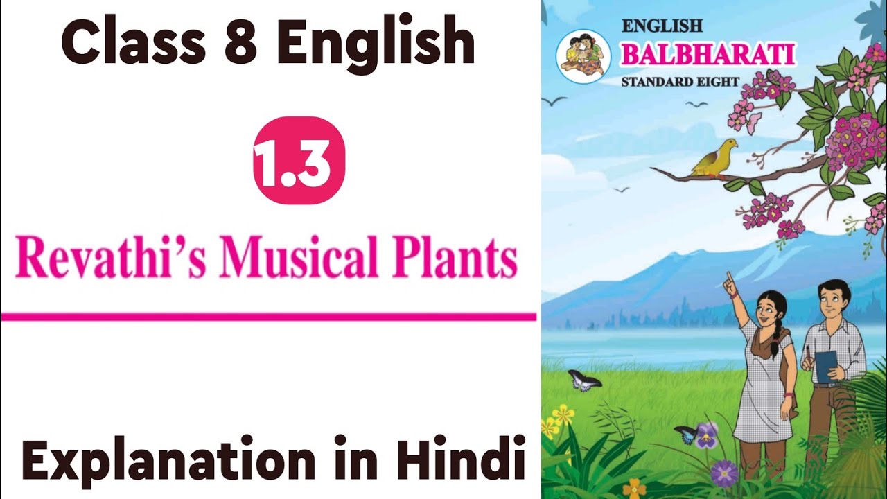 1.4 Revathi's Musical Plants| Class 8 English | Explained in Hindi ...