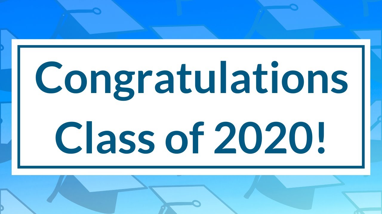 Congratulations Class of 2020! - YouTube