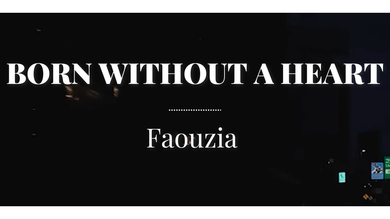 Born Without A Heart - Faouzia (lyrics) - YouTube
