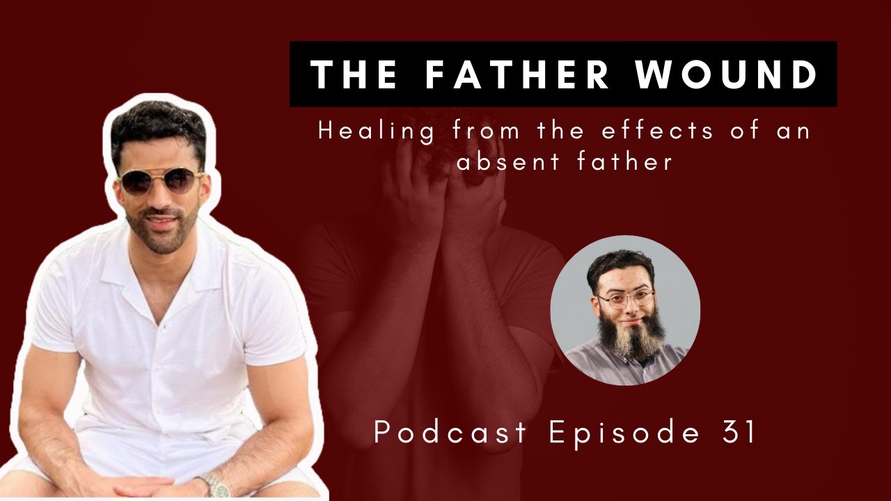 31 | Ehsun Anwar @ehsunanwar | The Father Wound | Healing From The ...