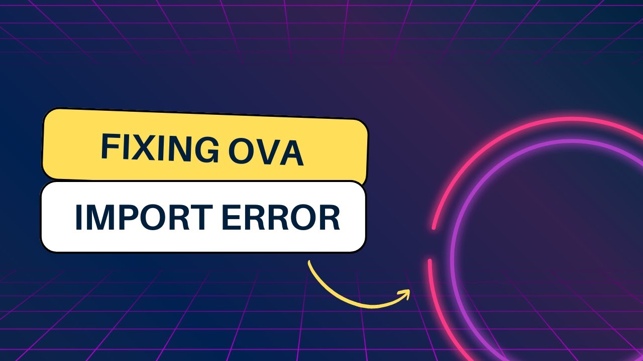 Fixing OVA Import Error - Step-by-Step Guide for Virtual Machine Setup - YouTube