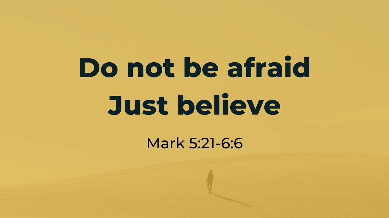 Mark 5-8 See, Hear, Believe - Do not be afraid just believe - YouTube