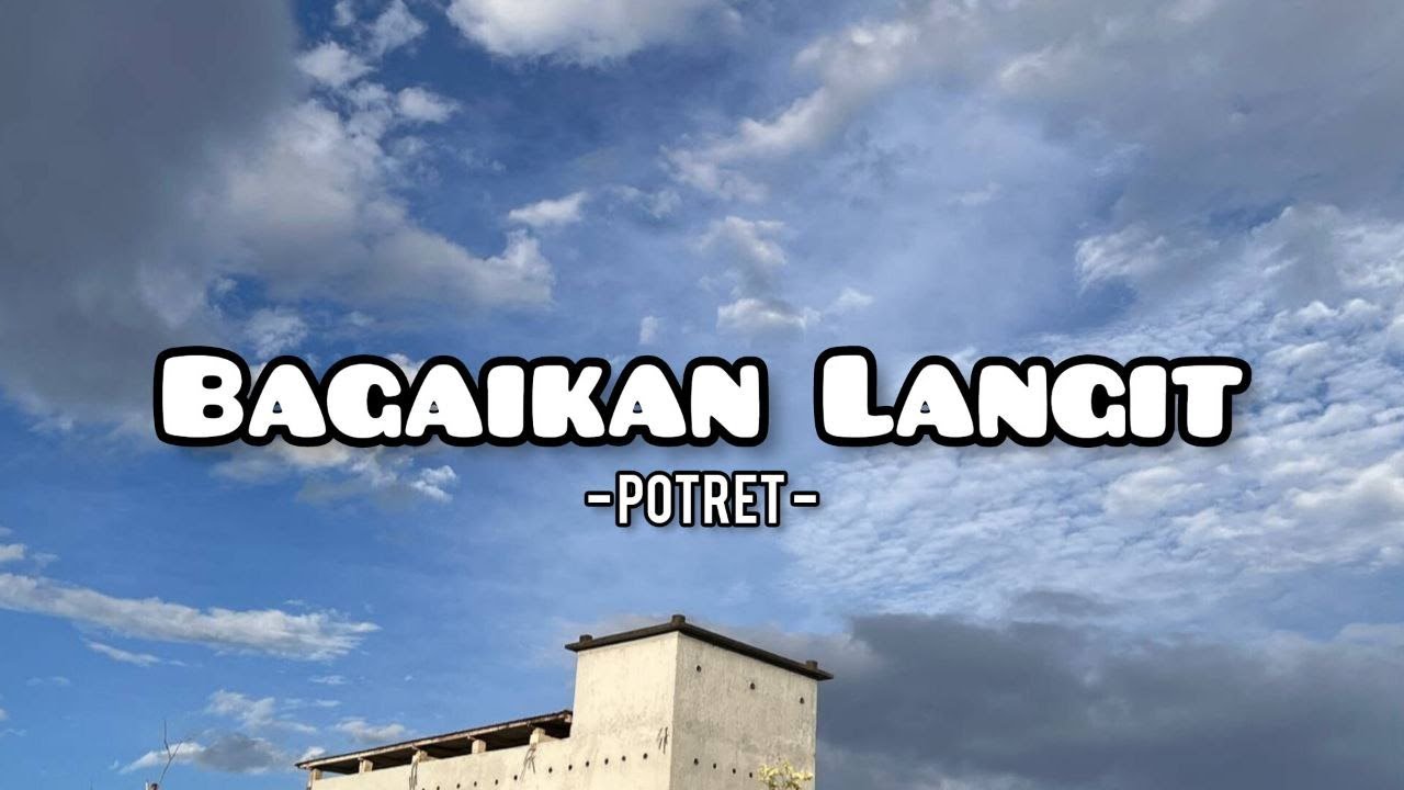 BAGAIKAN LANGIT - Potret ( Lyric ) - YouTube