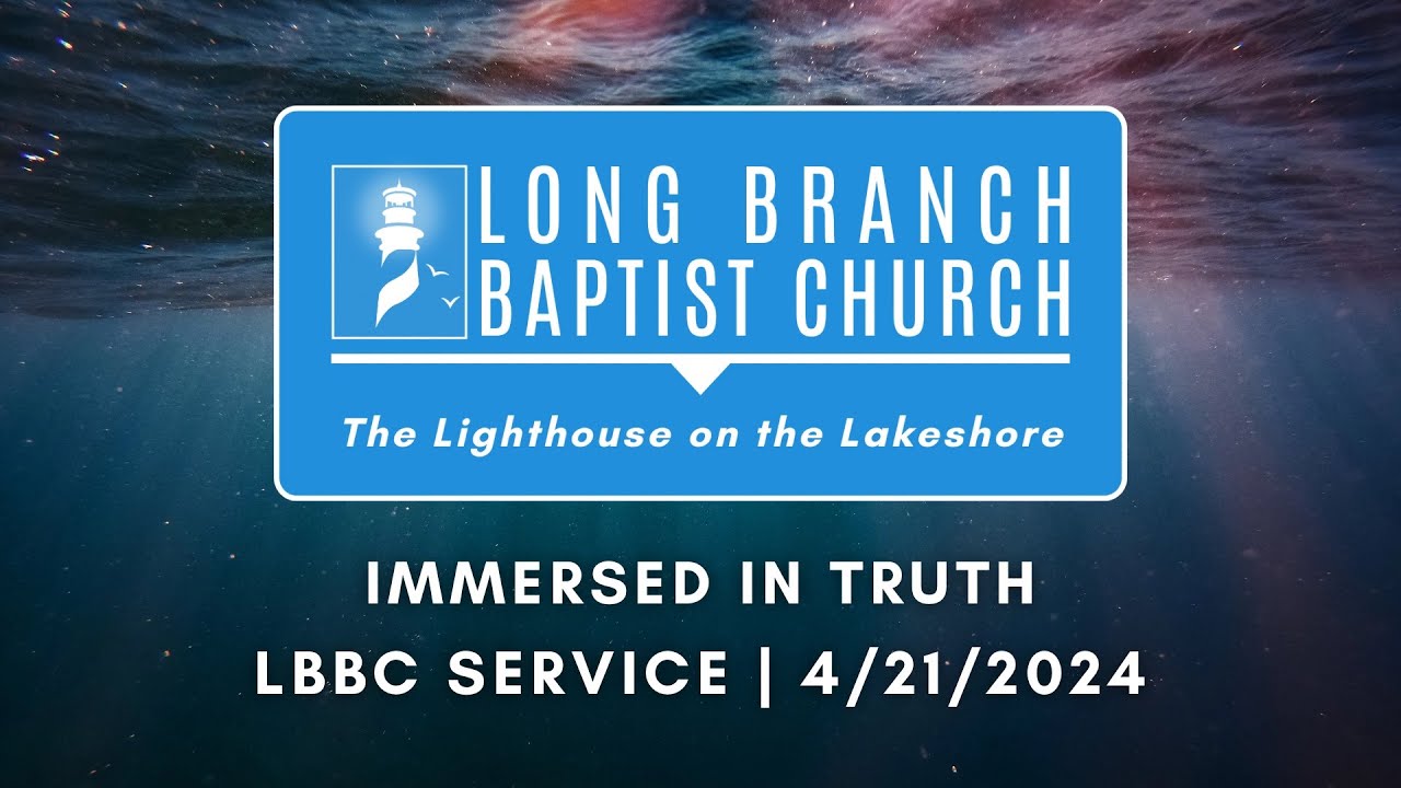 Immersed In Truth | LBBC Service | 4/21/2024 - YouTube
