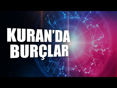 Kuran'da Burçlar(Buruc) Suresi Hakkında / Astrolojinin Kuran'da Yeri Var Mı ?