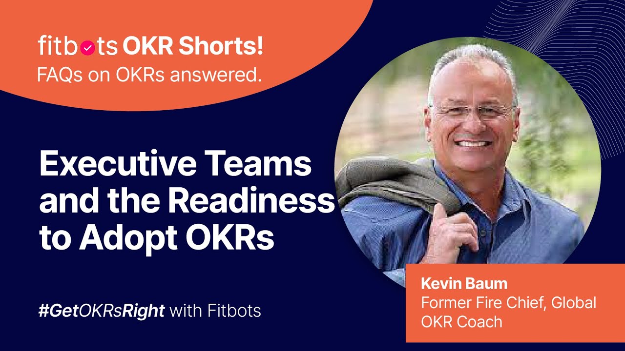When are executive teams and companies are ready to adopt OKRs? Kevin ...