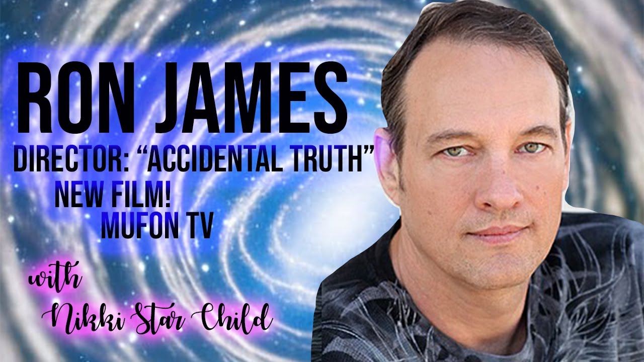 RON JAMES INTERIVEW: FILMMAKER "ACCIDENTAL TRUTH" AND MUFON TV ...