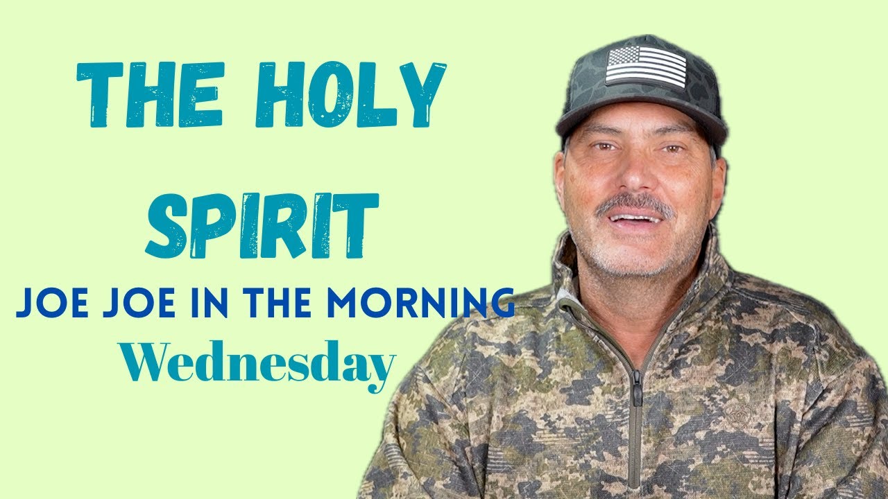 Joe Joe in the Morning: Holy Spirit | Wednesday Edition - YouTube