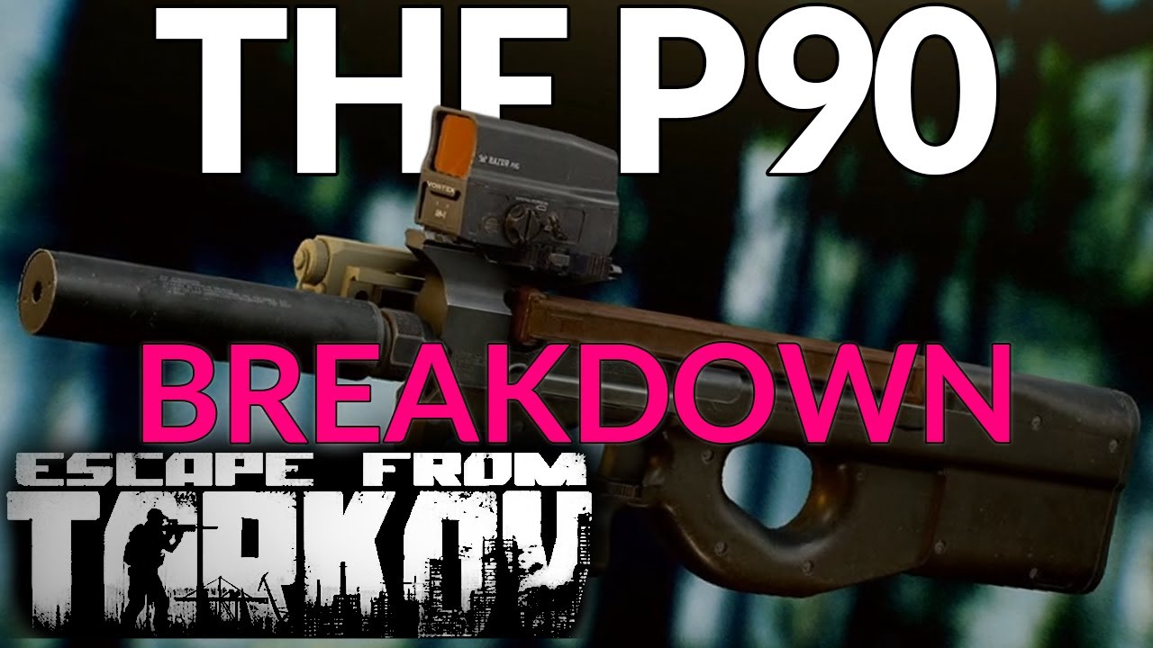Escape From Tarkov - The P90/ Breakdown & Analysis - YouTube