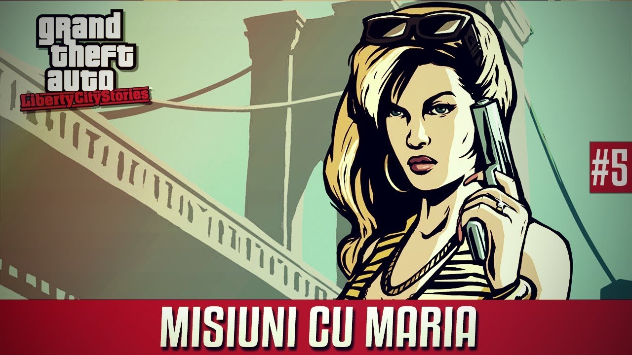 GTA LIBERTY CITY STORIES - Gameplay in romana #5 - Maria - YouTube