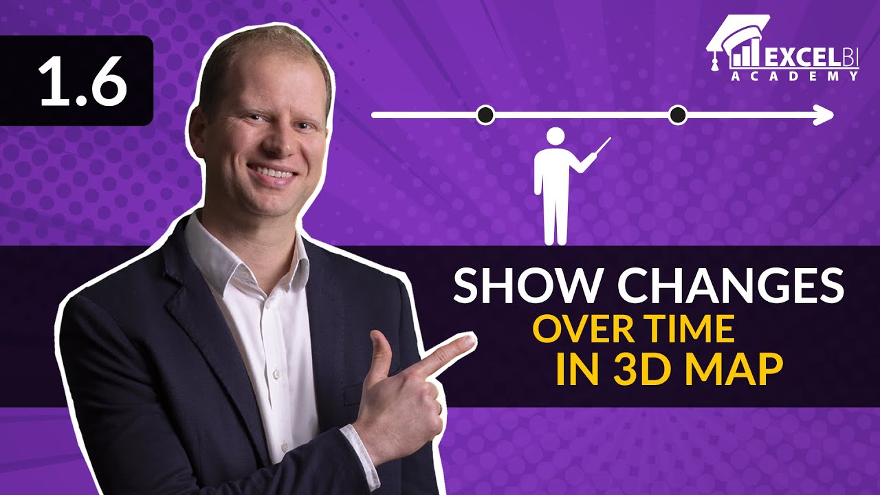 1.6 Show changes over time in 3D Map [Reporting on maps in Excel ...