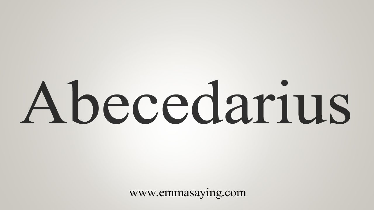 How To Say Abecedarius - YouTube
