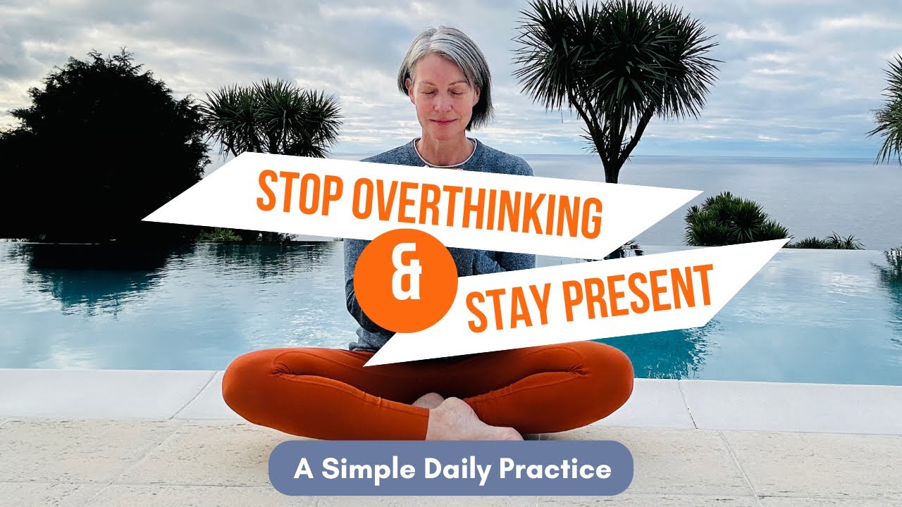 46. How to Stay Present & Stop Overthinking: The Power of Daily ...