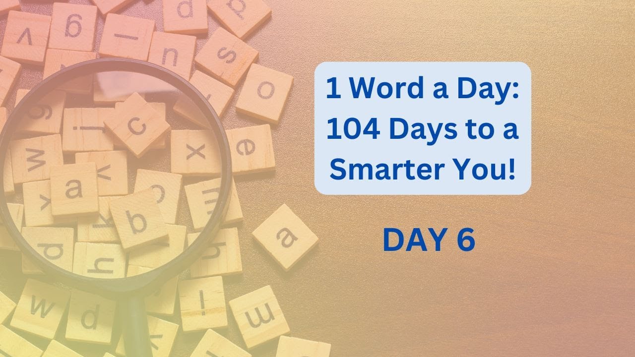 Day 6 - 1 Word a Day: 104 Days to a Smarter You! - YouTube