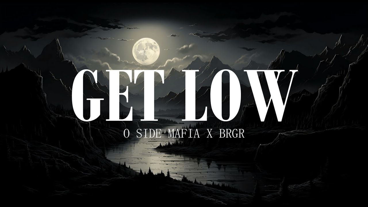 O SIDE MAFIA X BRGR - GET LOW (LYRIC VIDEO) - YouTube