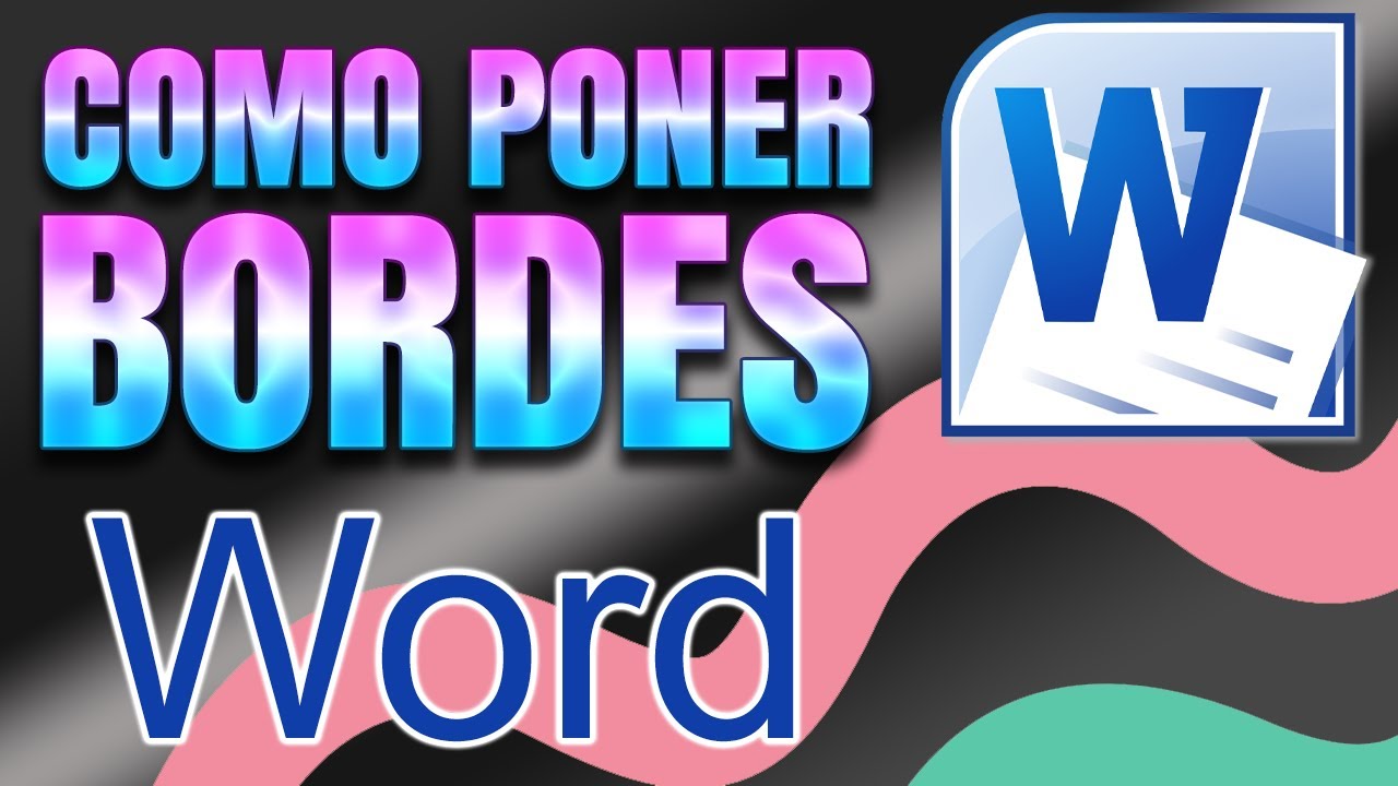 Como poner BORDES en Word - YouTube