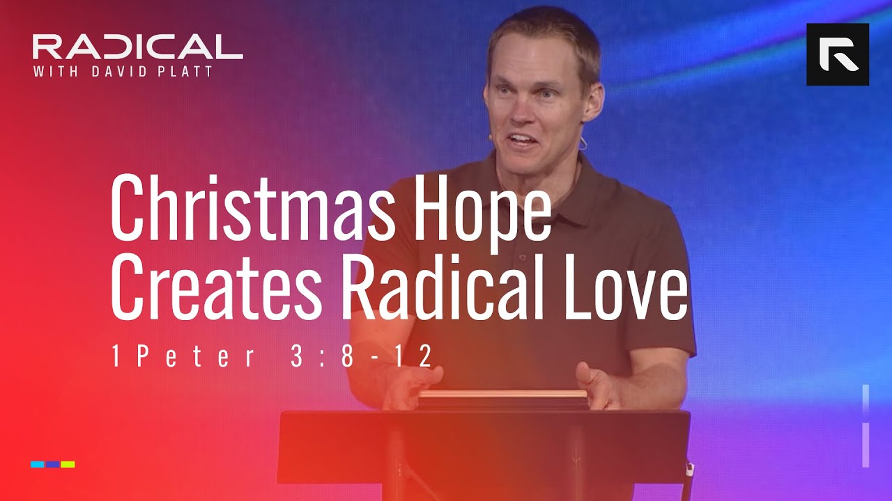 Christmas Hope Creates Radical Love || David Platt - YouTube