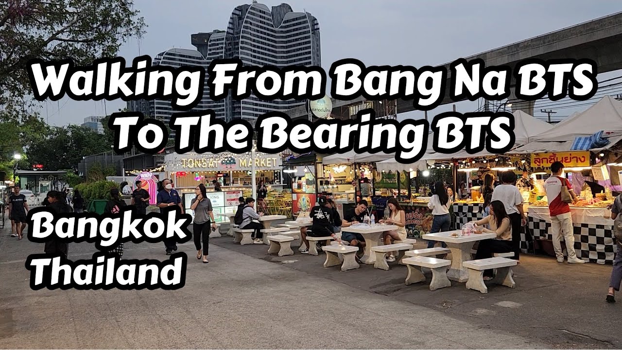 Bang Na Walk To Bearing BTS In Bangkok - YouTube