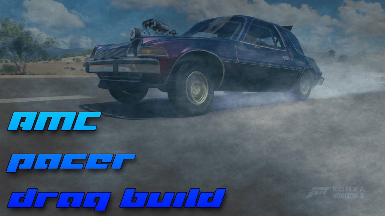 AMC Pacer Drag Build ( Forza Horizon 3 ) - YouTube
