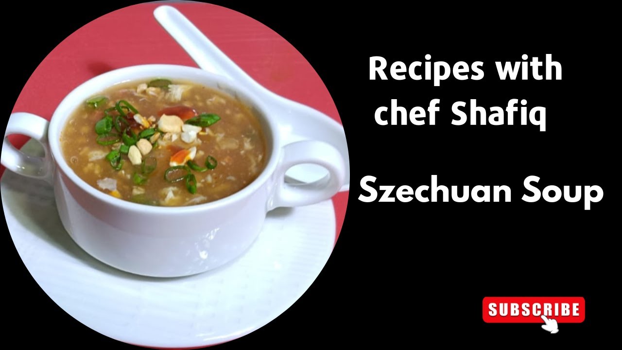 Szechuan Soup Recipe By Chef Shafiq - YouTube
