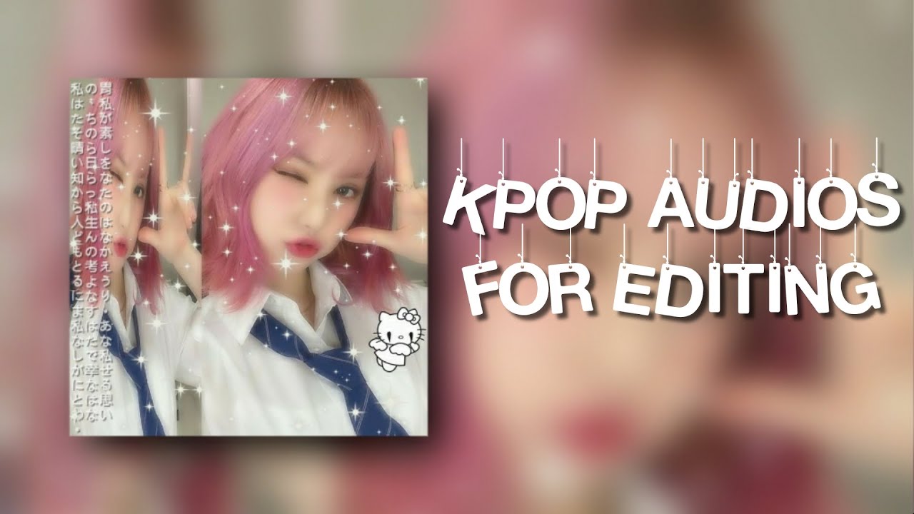 kpop audios for edits - 2021 approved! - YouTube