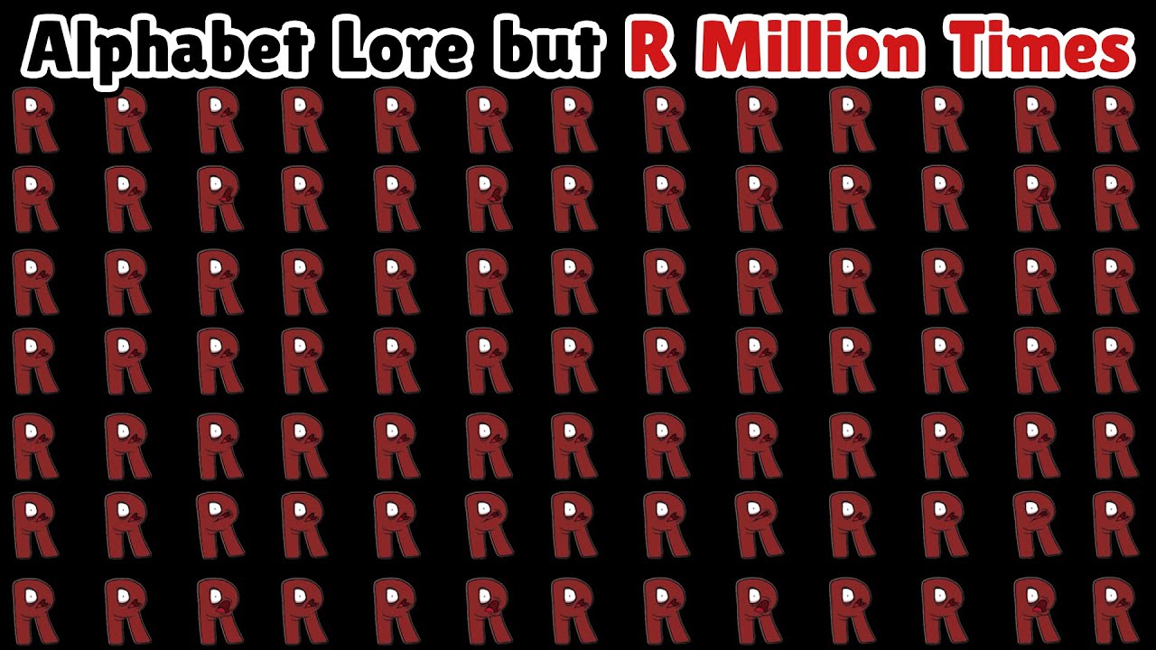 Alphabet Lore But Letter R Million Times (Full Version) - YouTube