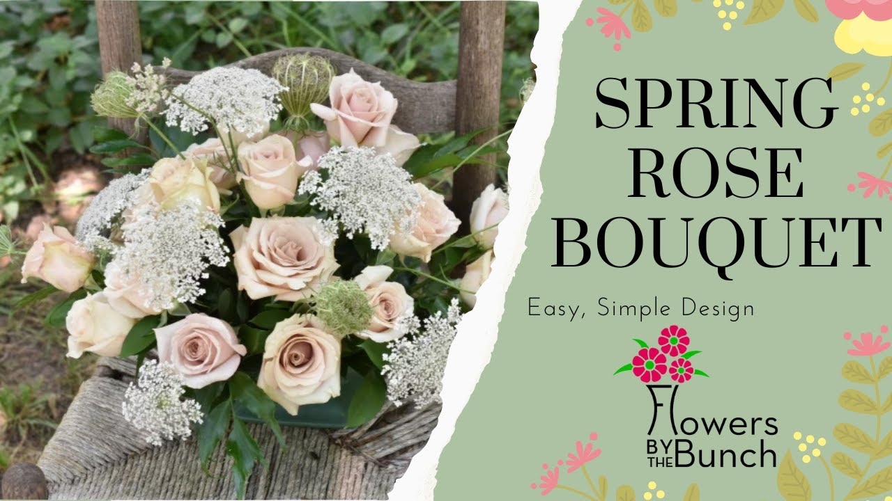 The Beginner's Guide to Making a Spring Rose Bouquet - YouTube