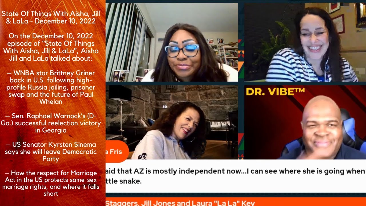 The Dr. Vibe Show™: State Of Things With Aisha, Jill & LaLa – December 10, 2022 - YouTube