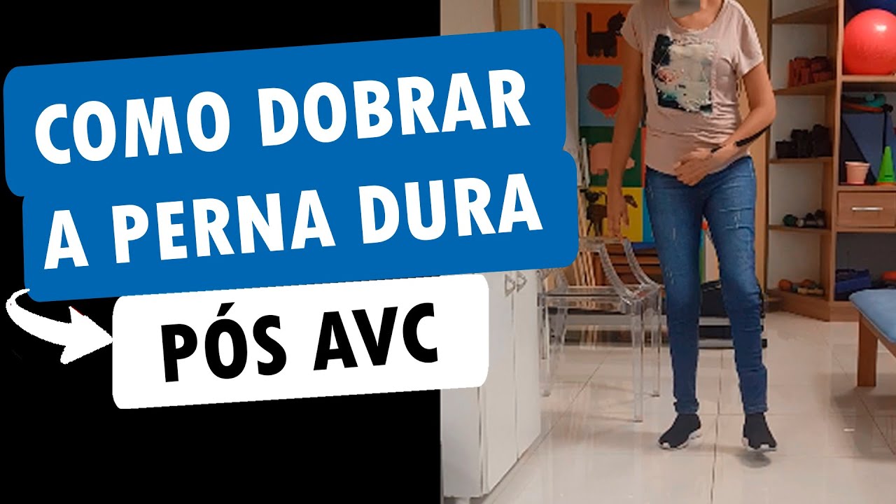 COMO CONSEGUIR DOBRAR A PERNA RÍGIDA DEPOIS DO AVC, ESPASTICIDADE NA ...