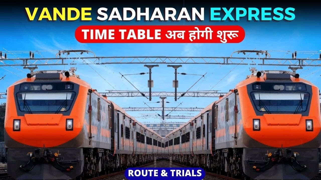 Vande Sadharan Express | TIME TABLE अब होगी शुरू, ROUTE and Trials ...