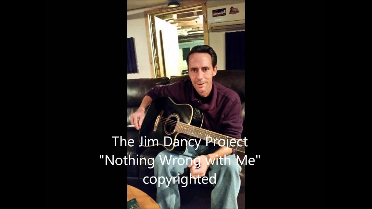 The Jim Dancy Project "Nothing Wrong with Me" - YouTube
