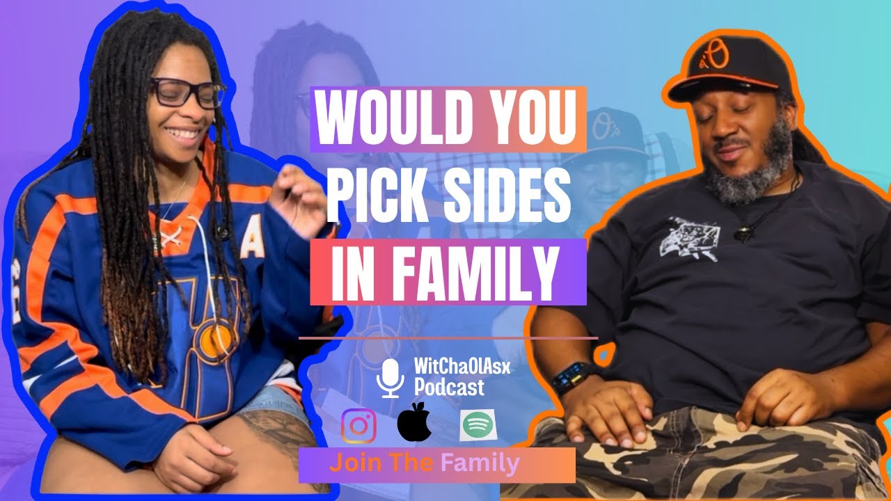 Family Drama: Picking Sides Destroys Relationships | Wit Tay Nicole ...