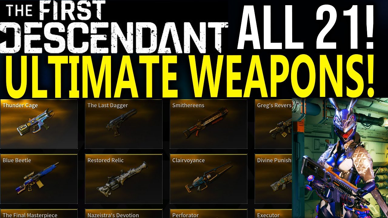 The First Descendant: ALL 21 ULTIMATE WEAPONS & BEST SYNERGY CHARACTER ...