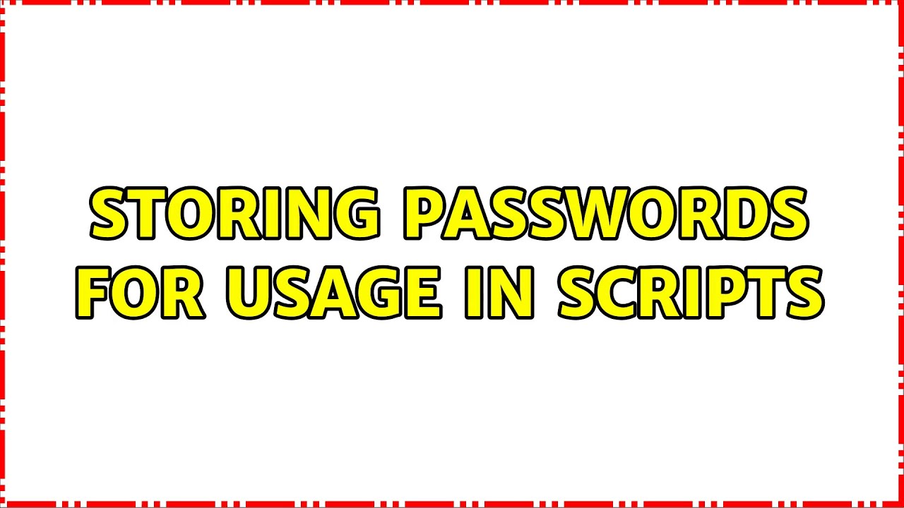 Storing passwords for usage in scripts (3 Solutions!!) - YouTube