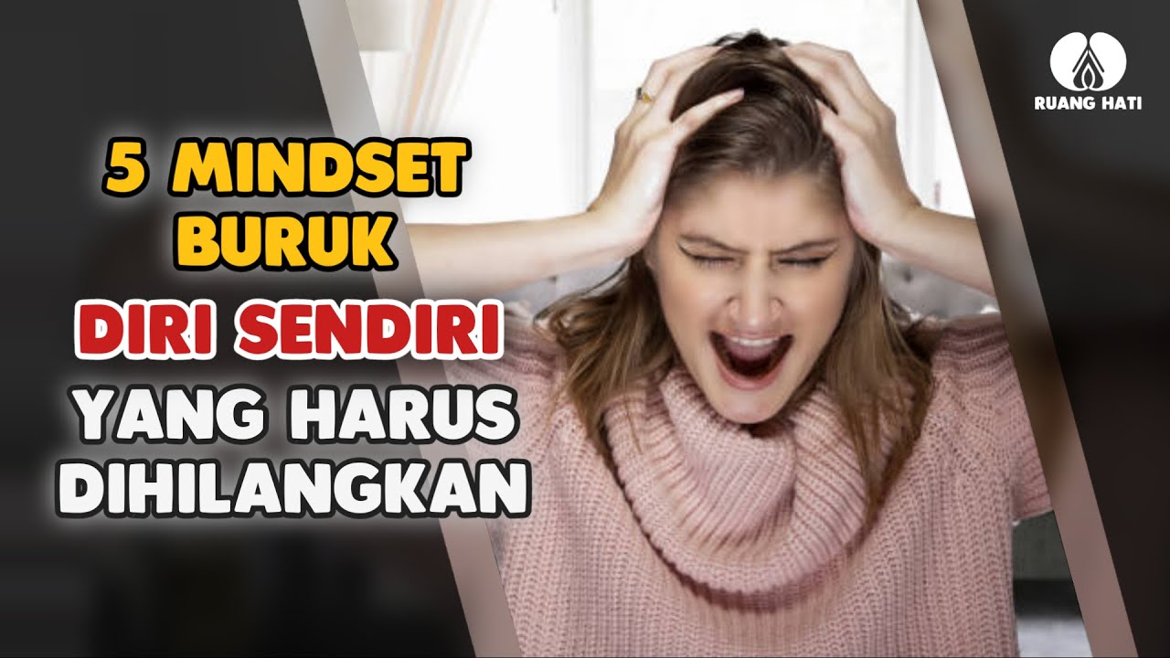 Mindset Buruk Tentang Diri Sendiri Yang Harus Dihilangkan - YouTube