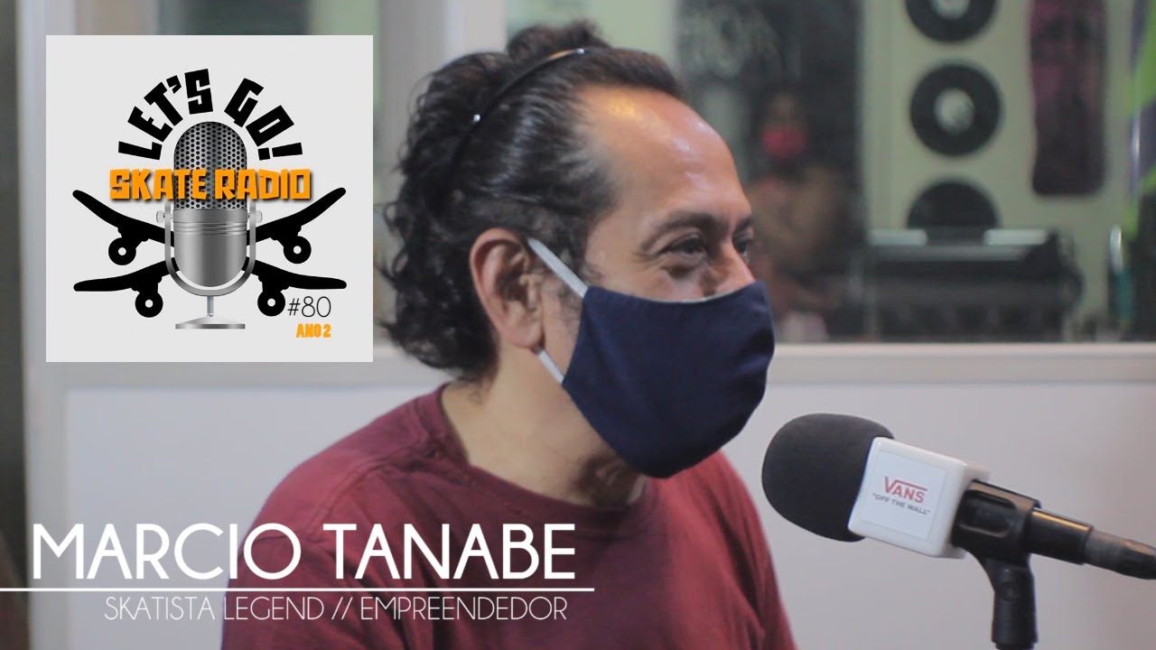 Programa Let’s Go! SkateRadio #80: MARCIO TANABE! - YouTube