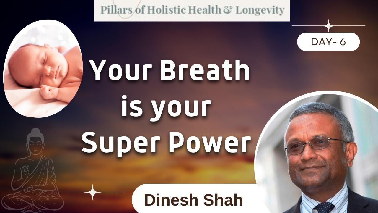 Day - 6 | Your Breath is your Super Power | Holistic Health | Dinesh ...